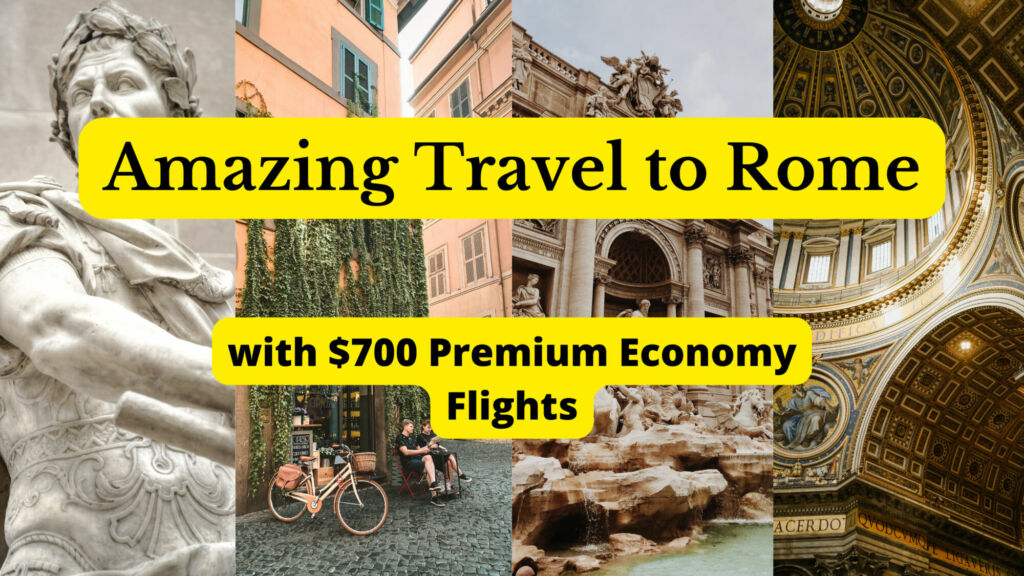 Amazing Travel To Rome With $700 Premium Economy Flights - Boost Your ...